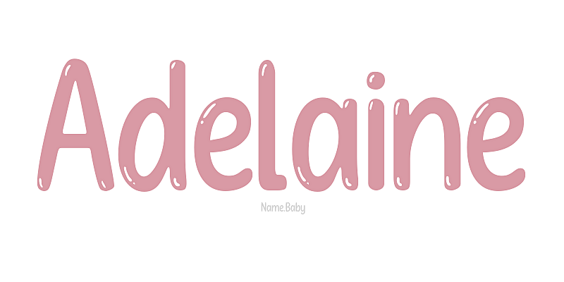 Adelaine - Name Meaning and Popularity