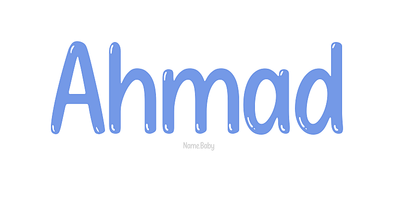 Ahmad - Name Meaning and Popularity