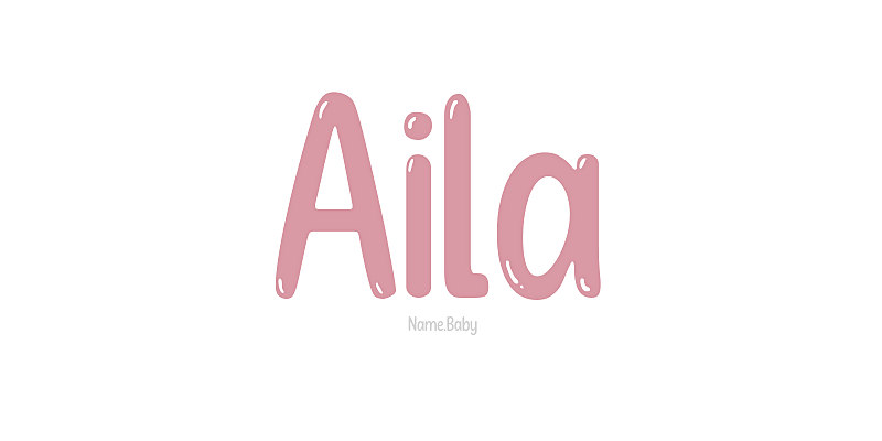 Aila - Name Meaning and Popularity
