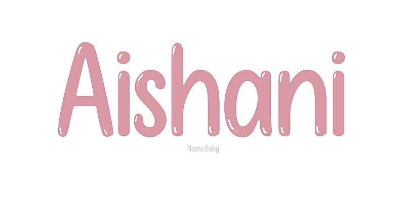 Aishani - Name Meaning and Popularity