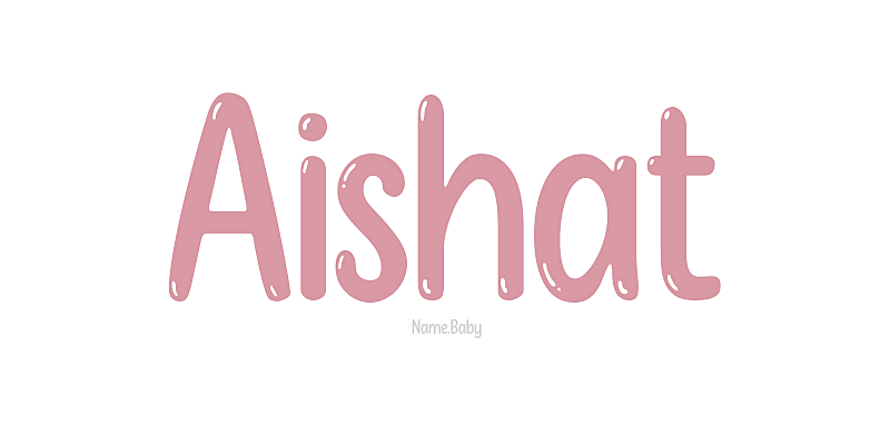 Aishat - Name Meaning and Popularity
