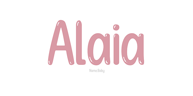 Alaia - Name Meaning and Popularity