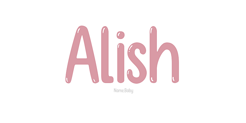 Alish - Name Meaning and Popularity