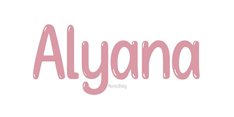 Alyana - Name Meaning and Popularity