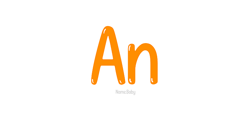 An - Name Meaning and Popularity