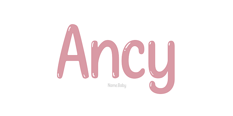 Ancy - Name Meaning and Popularity