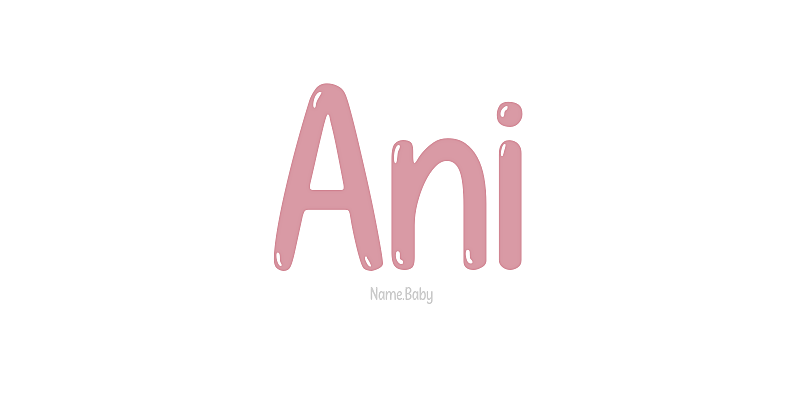 Ani - Name Meaning and Popularity