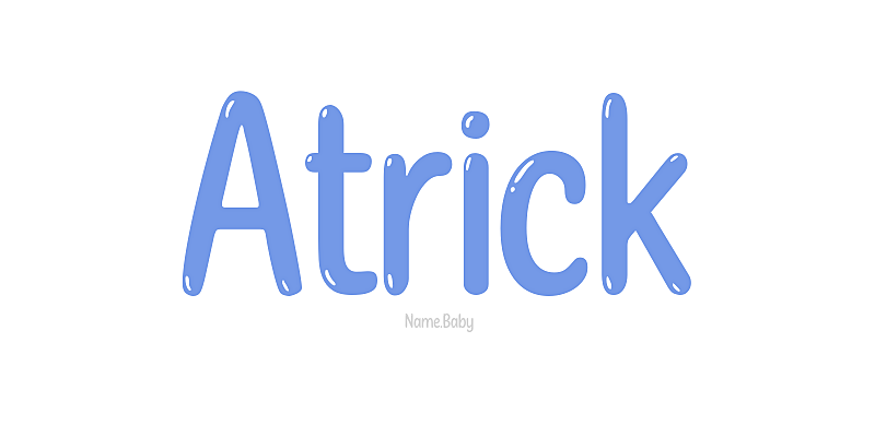 Atrick - Name Meaning and Popularity