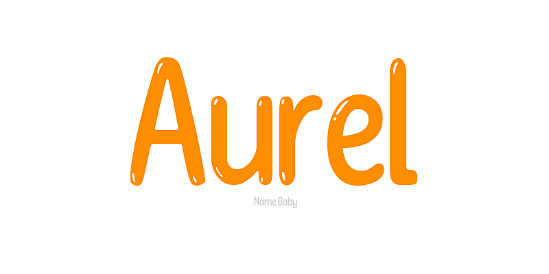 Aurel - Name Meaning and Popularity