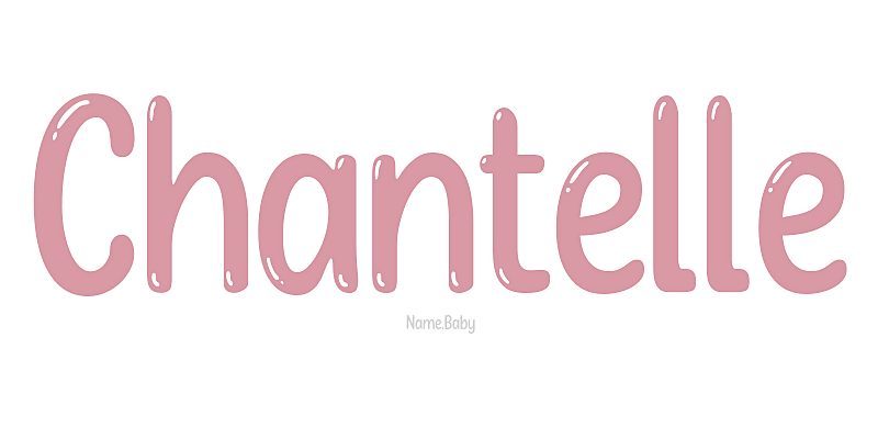 Chantelle - Name Meaning and Popularity
