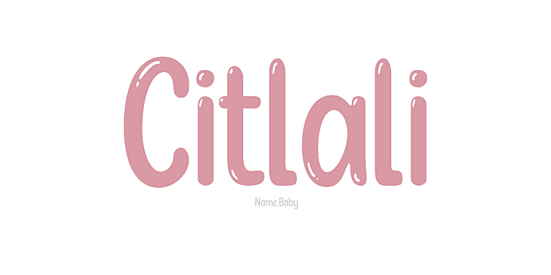 Citlali - Name Meaning and Popularity