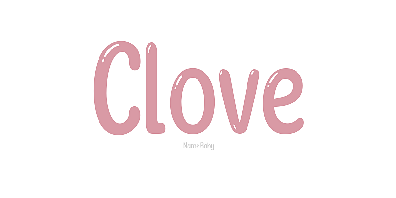 Clove - Name Meaning and Popularity