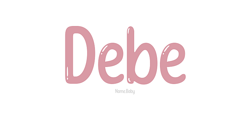 Debe - Name Meaning and Popularity