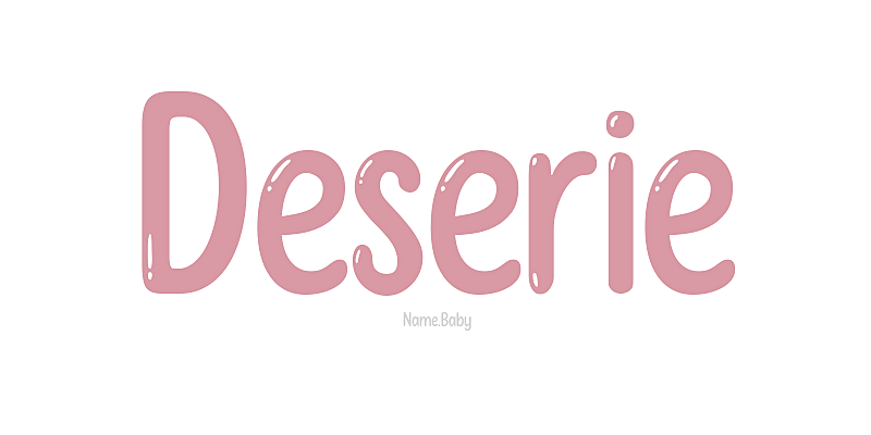 Deserie - Name Meaning and Popularity