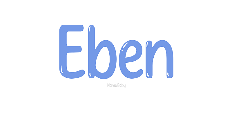 Eben - Name Meaning and Popularity