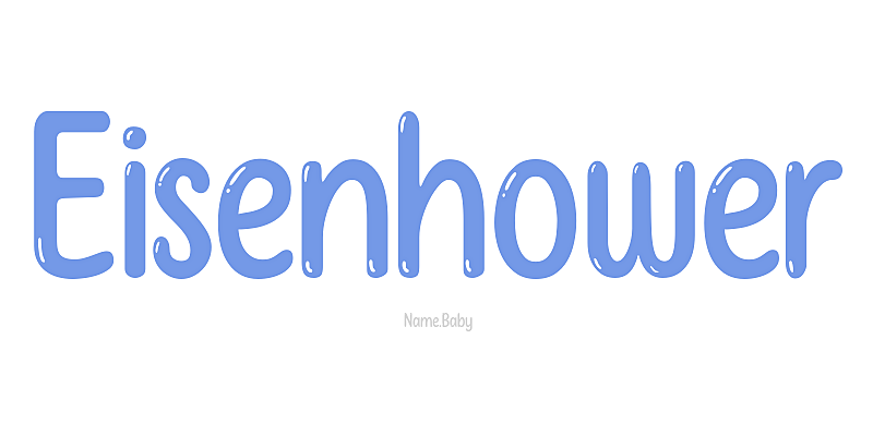 Eisenhower - Name Meaning and Popularity