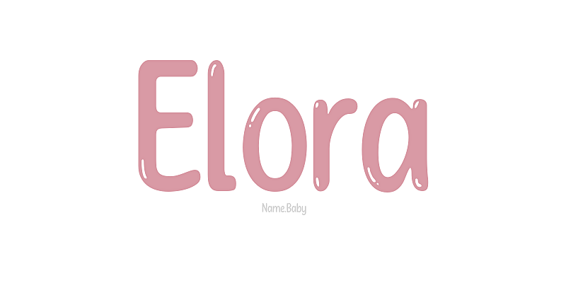 Elora - Name Meaning and Popularity