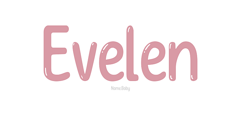Evelen - Name Meaning and Popularity