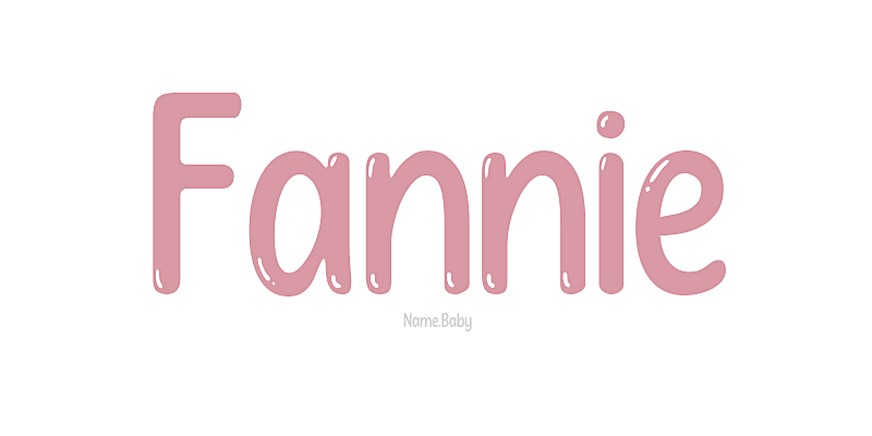 Fannie - Name Meaning and Popularity