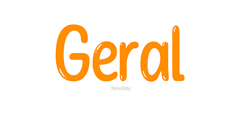 Geral - Name Meaning and Popularity