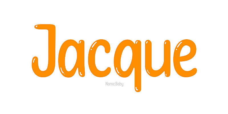 Jacque - Name Meaning and Popularity