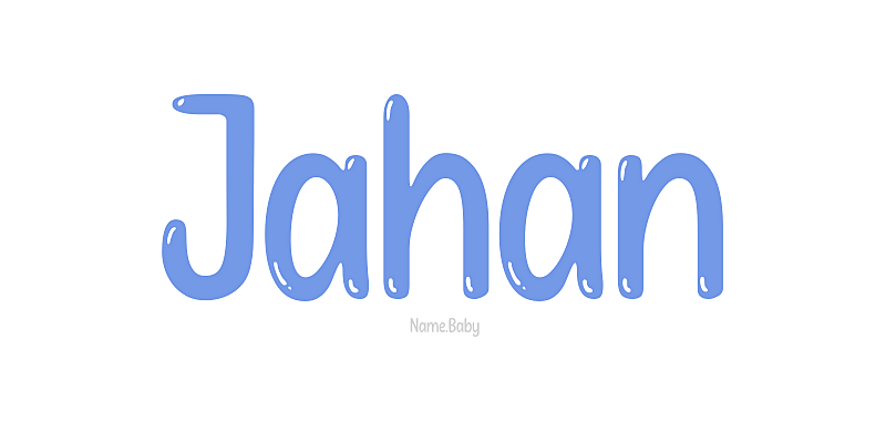 Jahan - Name Meaning and Popularity