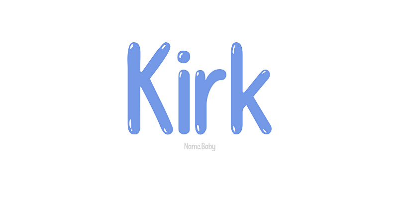 Kirk - Name Meaning and Popularity