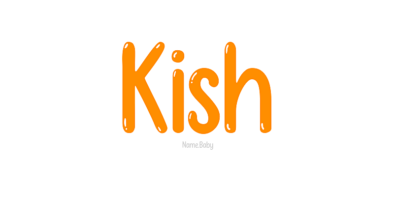 Kish - Name Meaning and Popularity