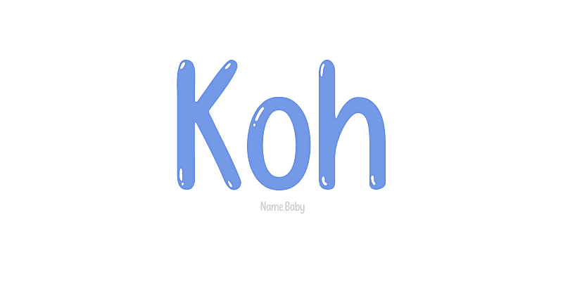 Koh - Name Meaning and Popularity
