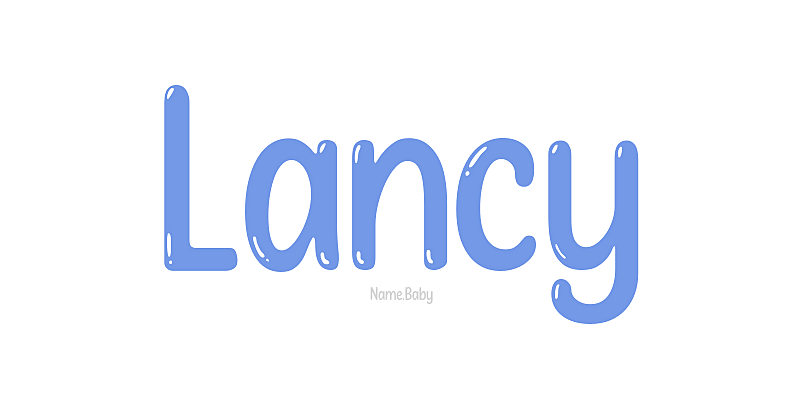 Lancy - Name Meaning and Popularity