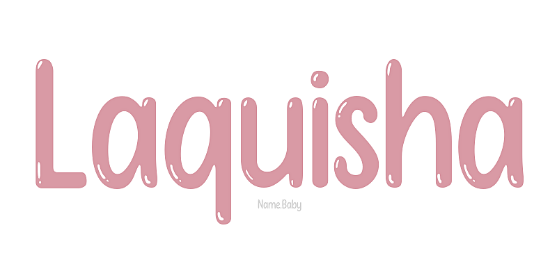 Laquisha - Name Meaning and Popularity