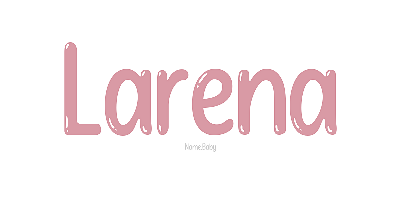 Larena - Name Meaning and Popularity