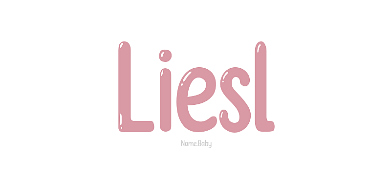 Liesl - Name Meaning and Popularity