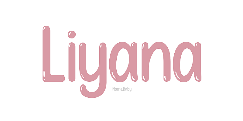 Liyana - Name Meaning and Popularity