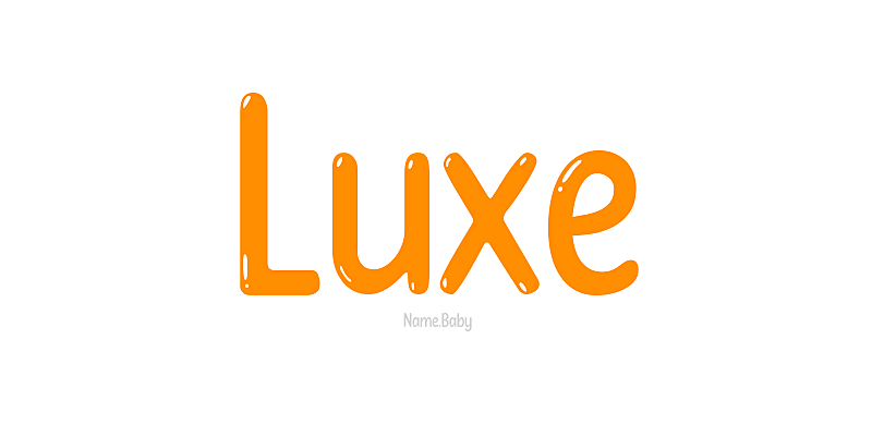 Luxe - Name Meaning and Popularity