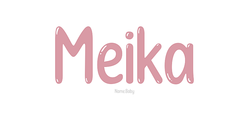Meika - Name Meaning and Popularity