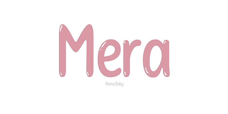 Mera - Name Meaning and Popularity