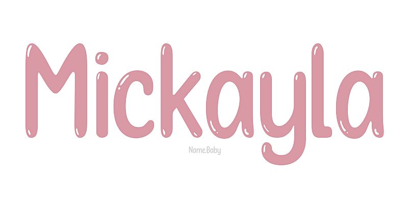 Mickayla - Name Meaning and Popularity