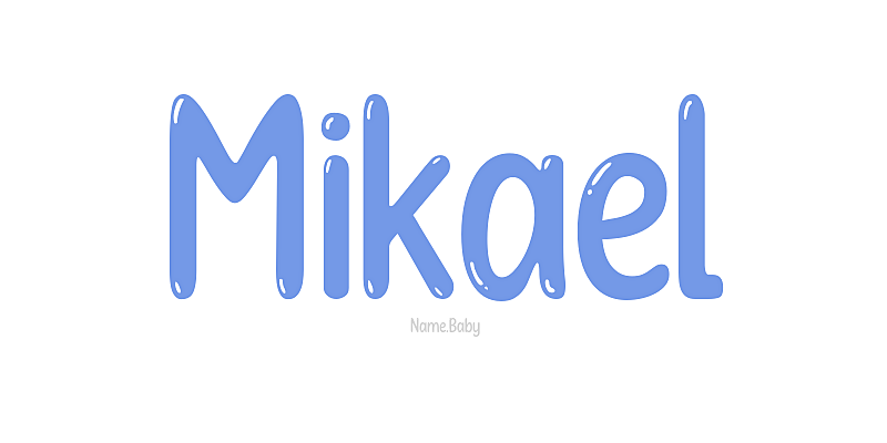 Mikael - Name Meaning and Popularity