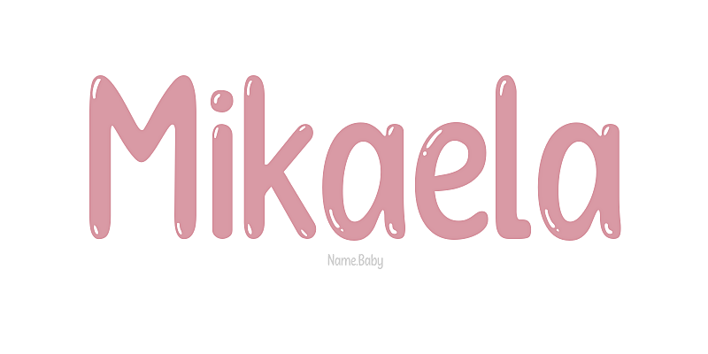 Mikaela - Name Meaning and Popularity