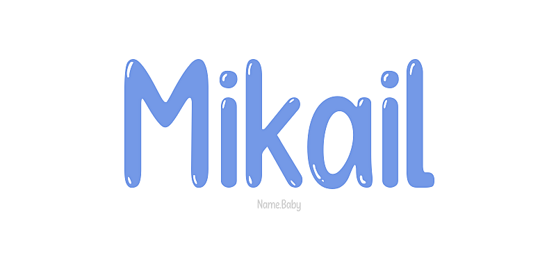 Mikail - Name Meaning and Popularity