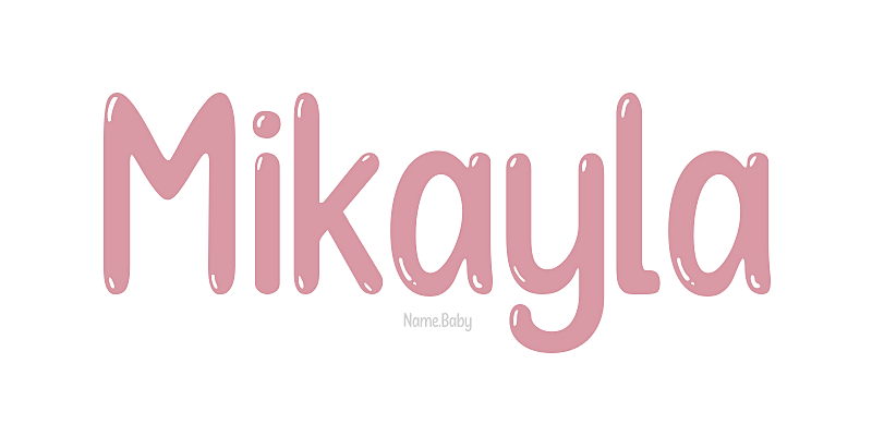 Mikayla - Name Meaning and Popularity