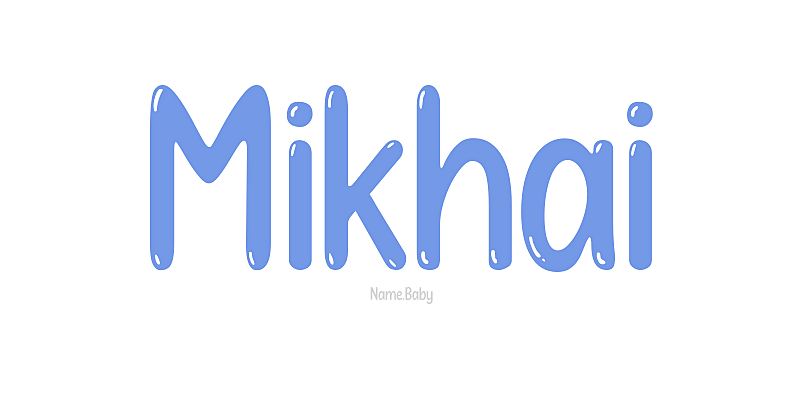 Mikhai - Name Meaning and Popularity