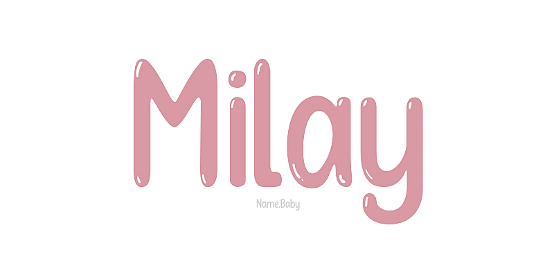 Milay - Name Meaning and Popularity