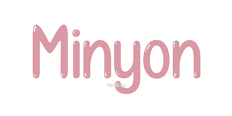 Minyon - Name Meaning and Popularity