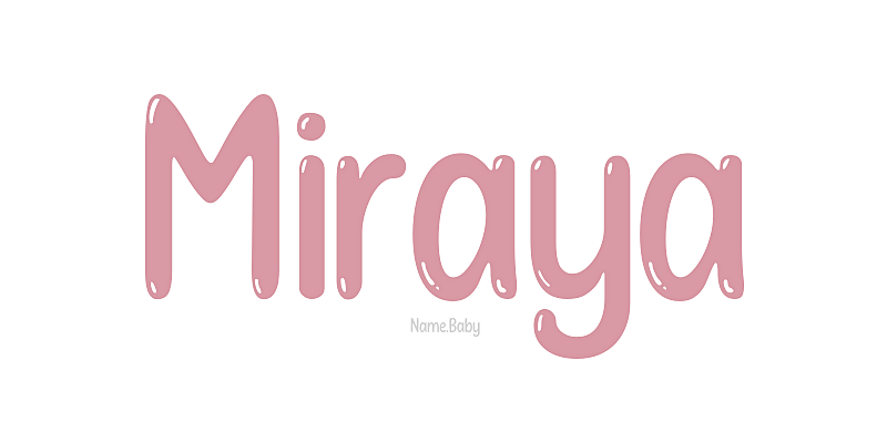 Miraya - Name Meaning and Popularity