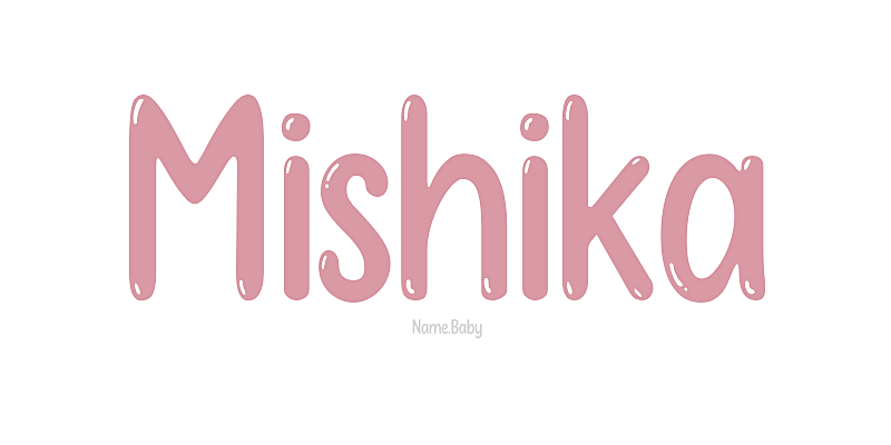 Mishika - Name Meaning and Popularity