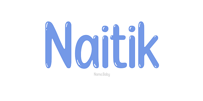 Naitik - Name Meaning and Popularity