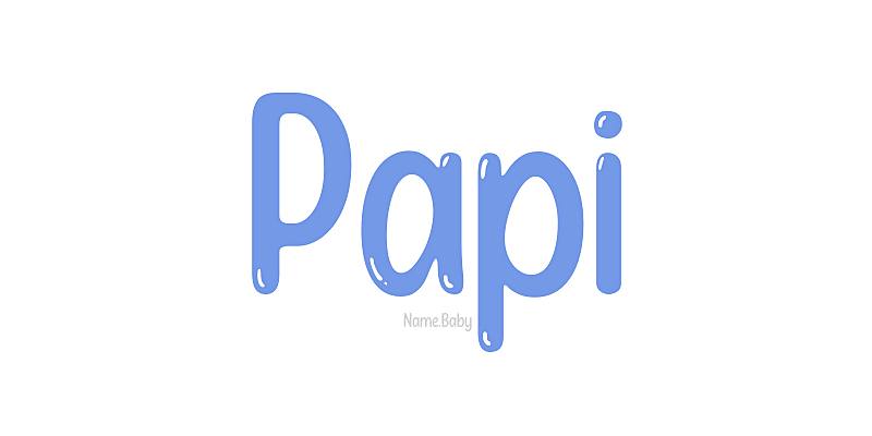 Papi - Name Meaning and Popularity
