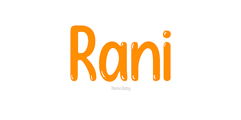 Rani - Name Meaning and Popularity
